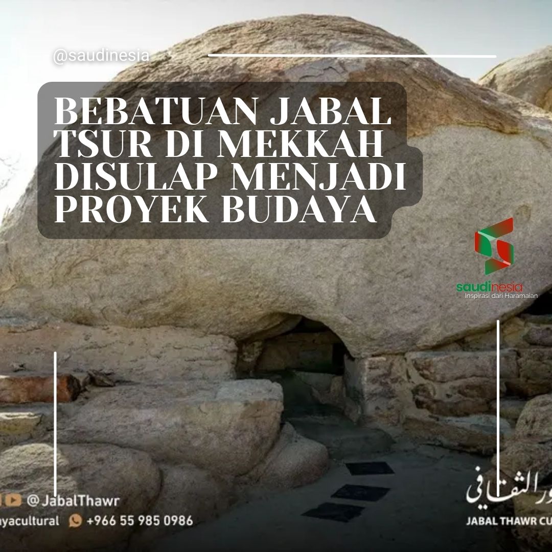 Bebatuan Jabal Tsur di Makkah Disulap Menjadi Proyek Budaya » saudinesia.id