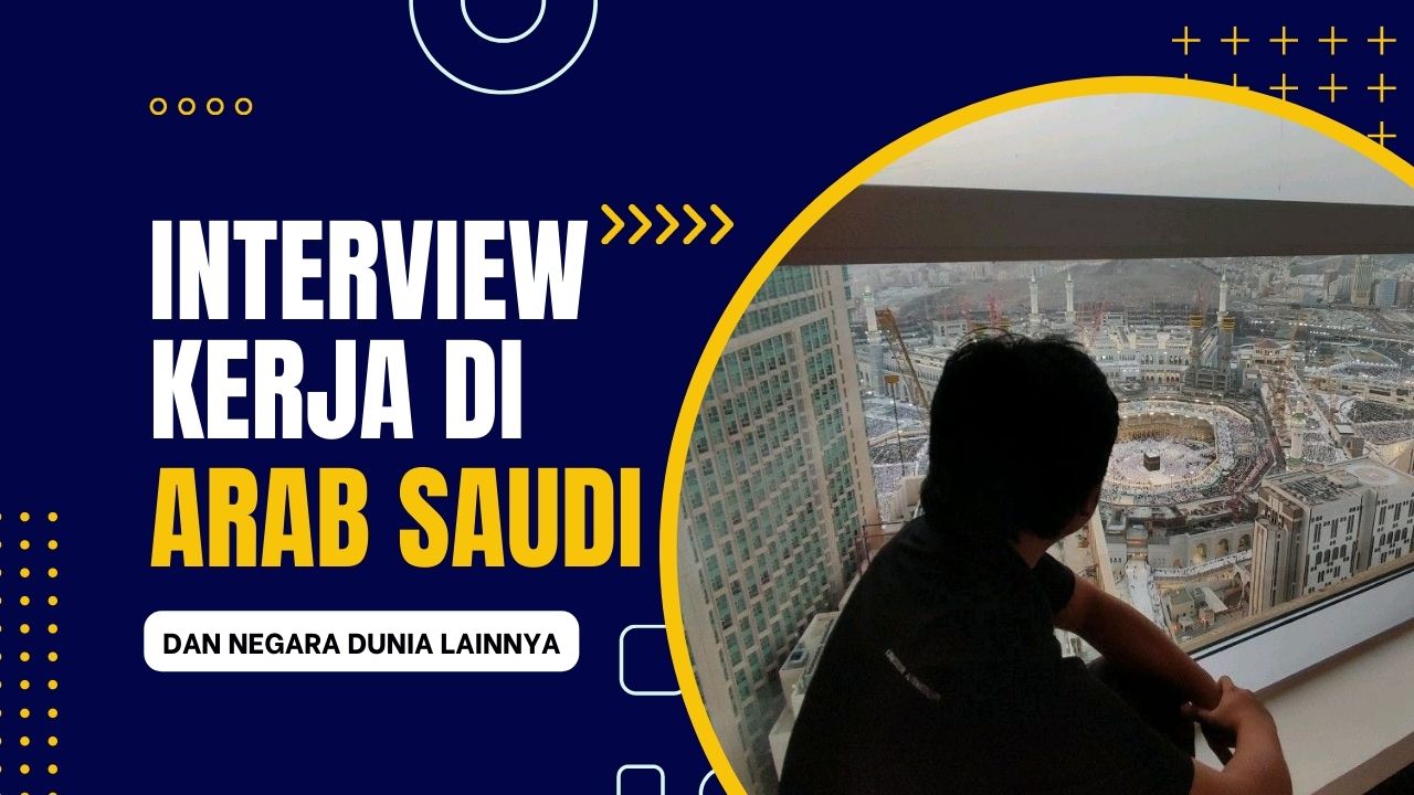 Interview Kerja di Arab Saudi dan Negara Dunia Lainnya » saudinesia.id